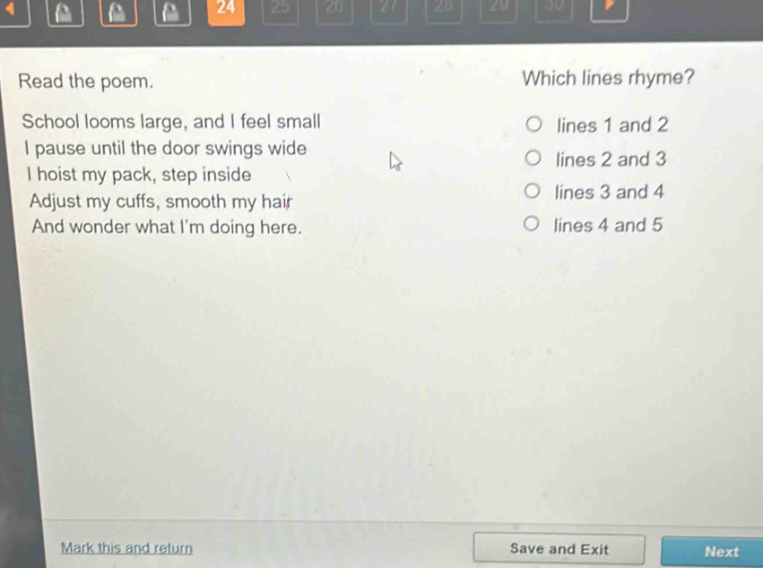 Solved: 24 25 26 21 25 29 30 Read the poem. Which lines rhyme? School ...