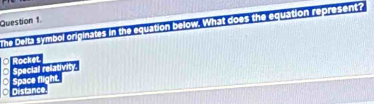 Solved: The Delta symbol originates in the equation below. What does ...