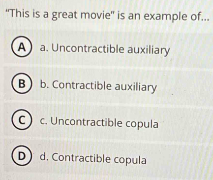 Solved: “This is a great movie” is an example of... A a. Uncontractible ...