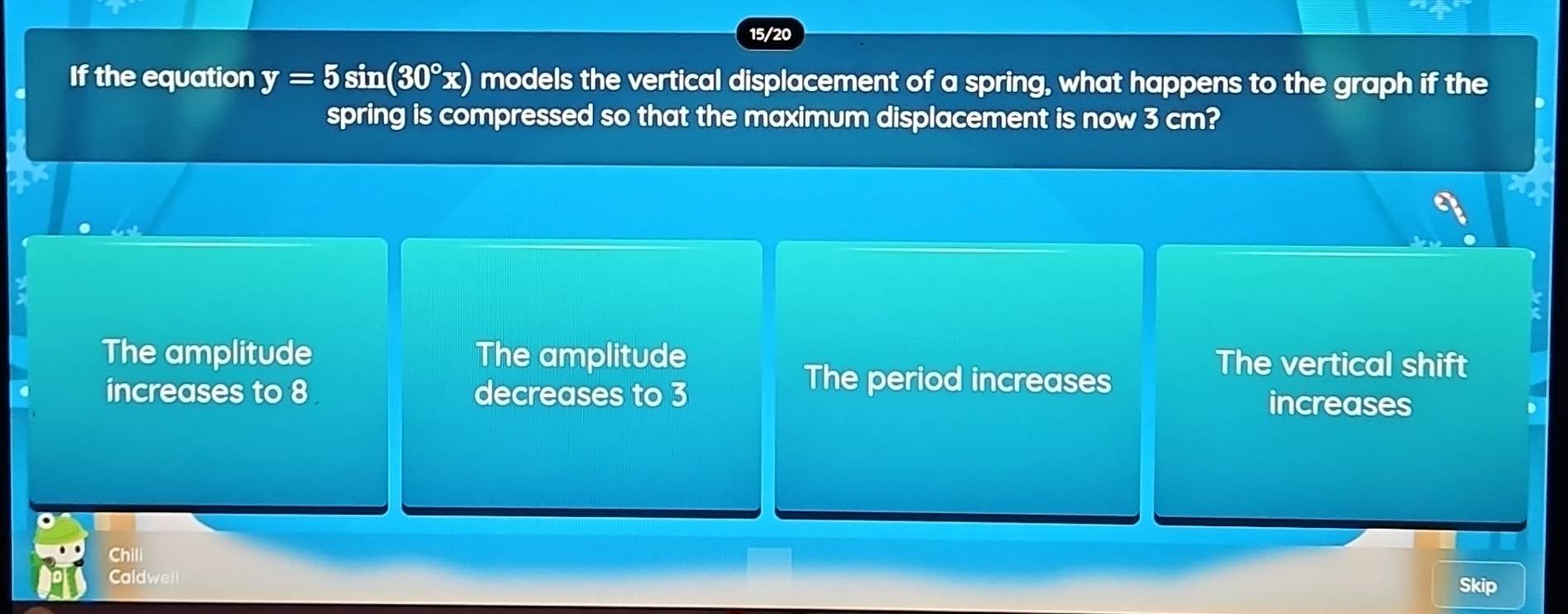 Solved: 15/20 If the equation y=5sin (30°x) models the vertical ...