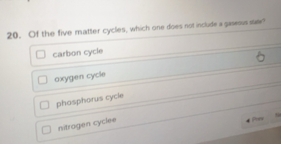 Solved: Of the five matter cycles, which one does not include a gaseous ...