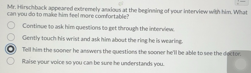 Solved: Mr. Hirschback appeared extremely anxious at the beginning of ...