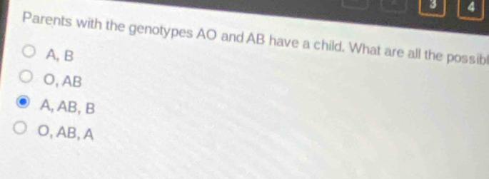 Solved: 3 4 Parents with the genotypes AO and AB have a child. What are ...