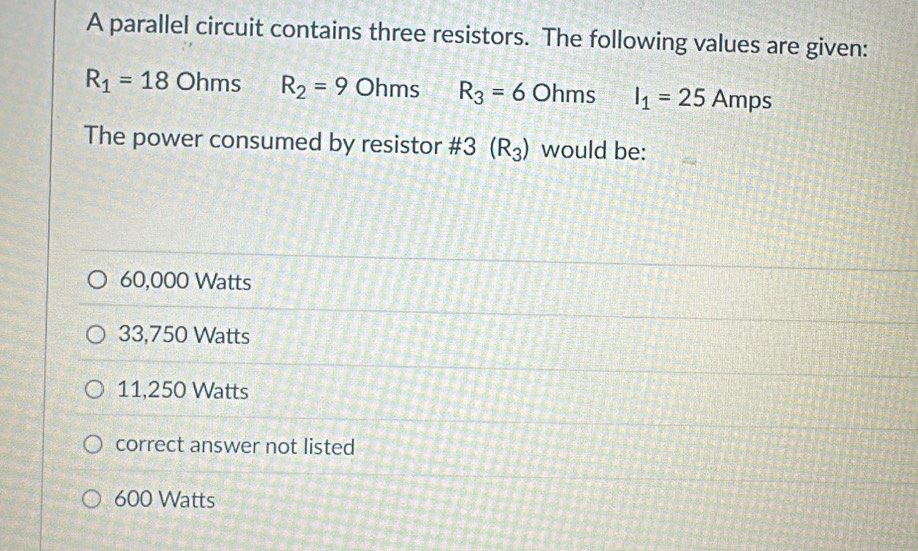 Solved: A parallel circuit contains three resistors. The following ...