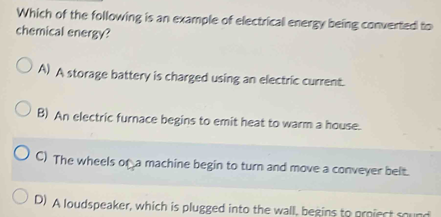 Solved: Which of the following is an example of electrical energy being ...
