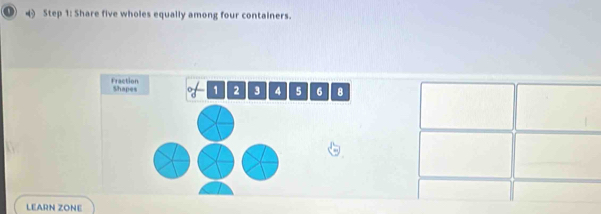 Solved: Share five wholes equally among four containers. Fraction ...