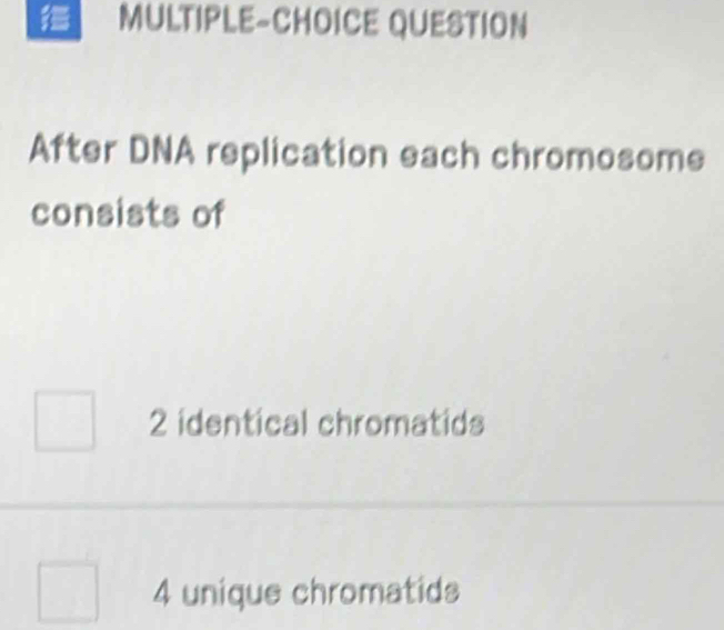 Solved: MULTIPLE-CHOICE QUESTION After DNA replication each chromosome ...