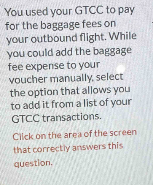 Solved: You used your GTCC to pay for the baggage fees on your outbound flight. While you could ...