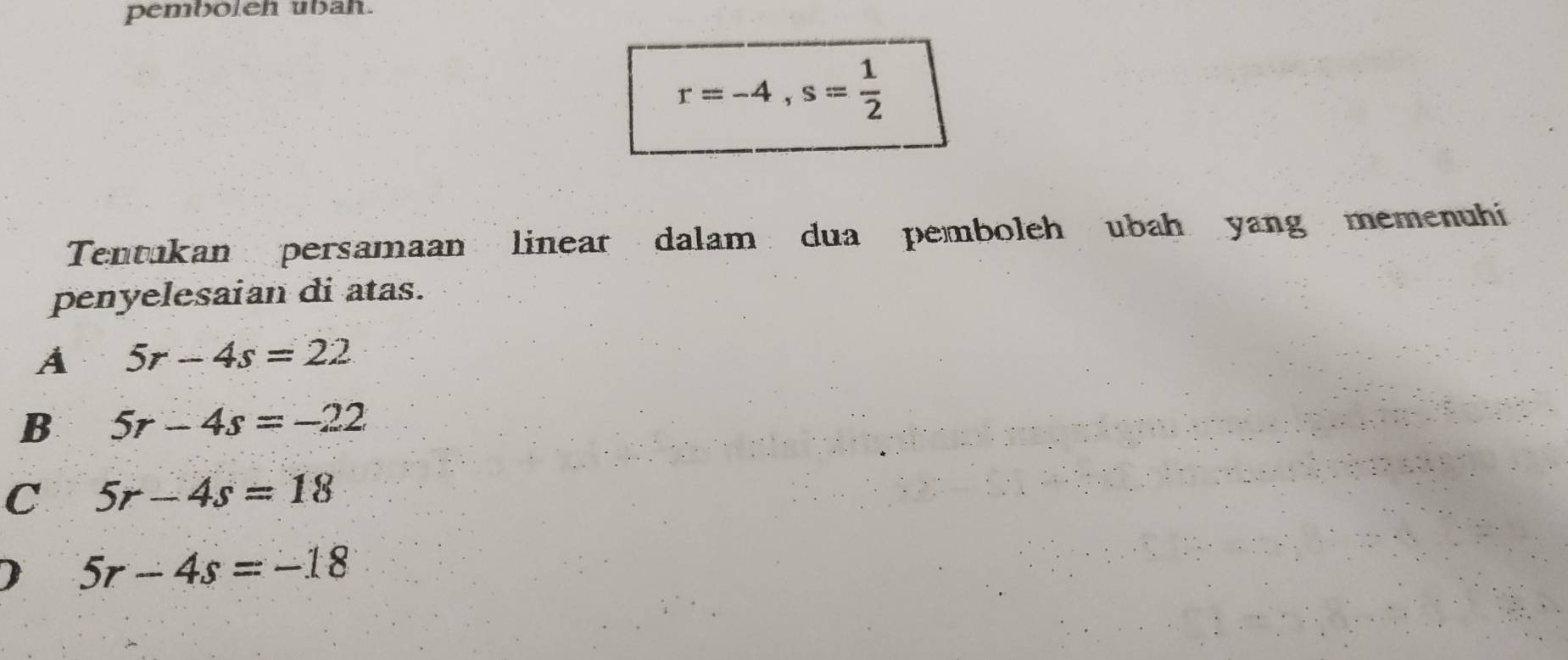 Selesai:pembolen uban. r=-4, s= 1/2 Tentukan persamaan lineat dalam dua ...