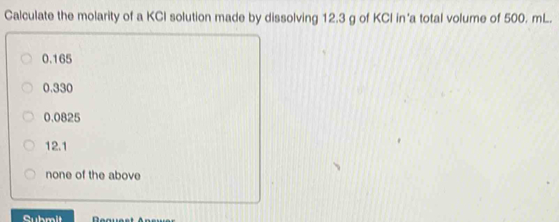 Solved: Calculate the molarity of a KCI solution made by dissolving 12. ...