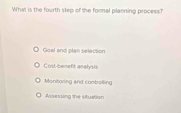 Solved: What is the fourth step of the formal planning process? Goal ...