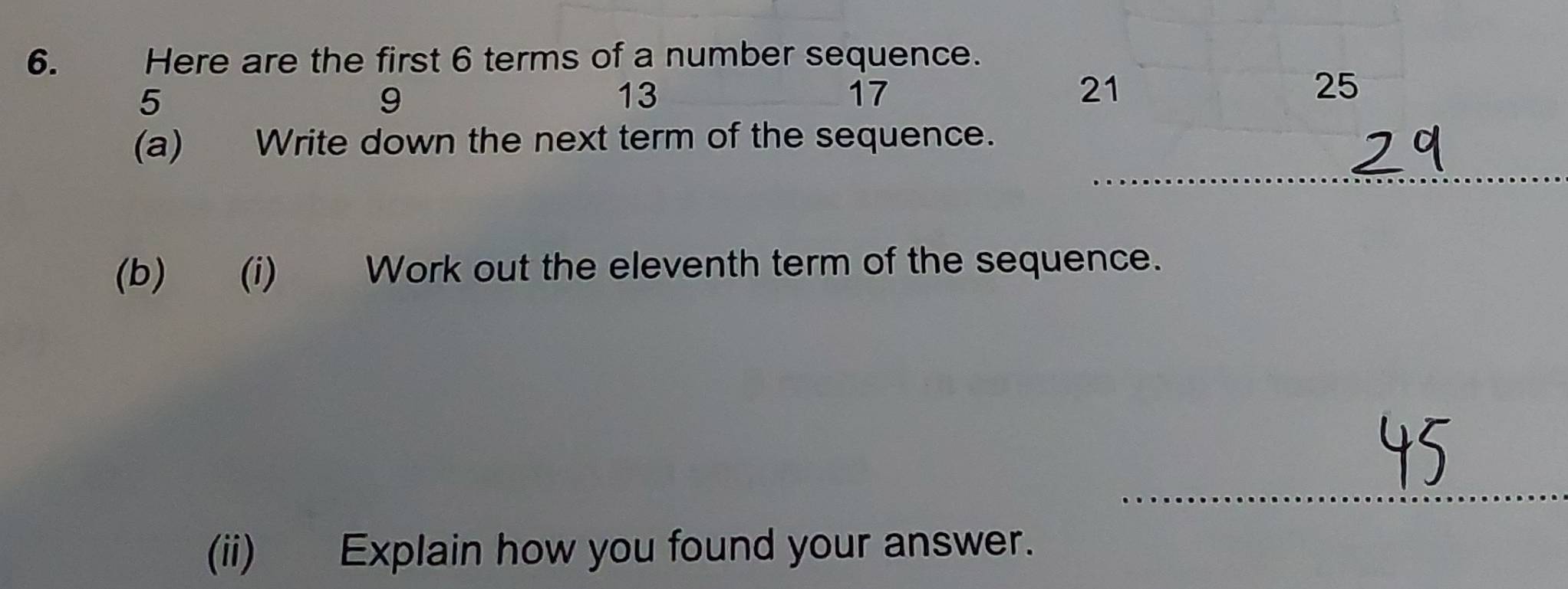 Solved: Here are the first 6 terms of a number sequence. 5 9 13 17 21 25 _ (a) Write down the ...