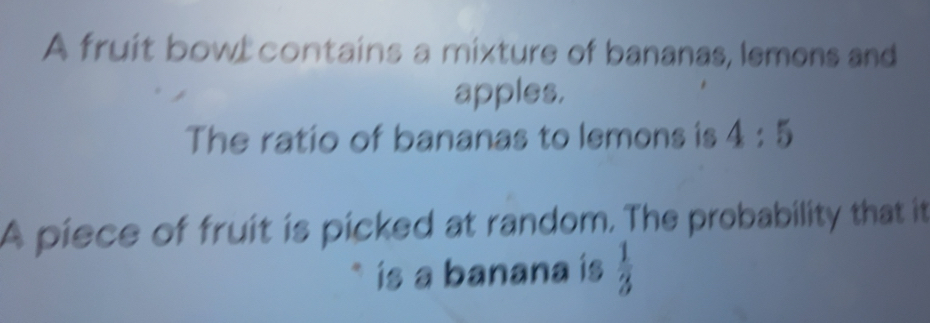 Solved: A fruit bowl contains a mixture of bananas, lemens and apples ...