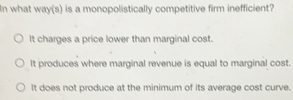 Solved: In what way(s) is a monopolistically competitive firm ...