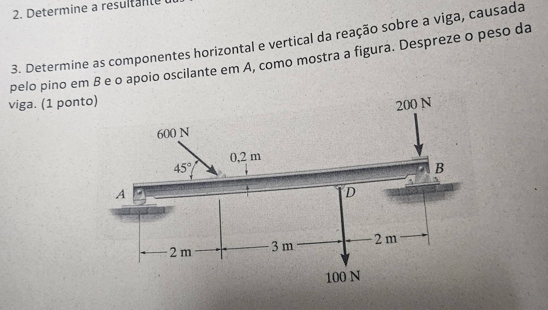 Resolvido:Determine a resultante 3. Determine as componentes horizontal ...