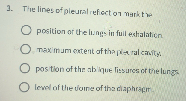Solved: The lines of pleural reflection mark the position of the lungs ...