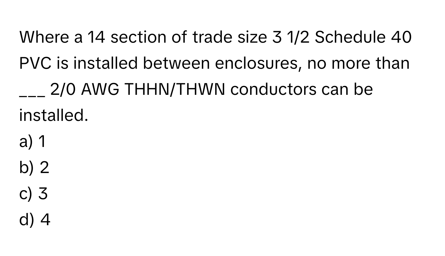 Solved: Where a 14 section of trade size 3 1/2 Schedule 40 PVC is ...