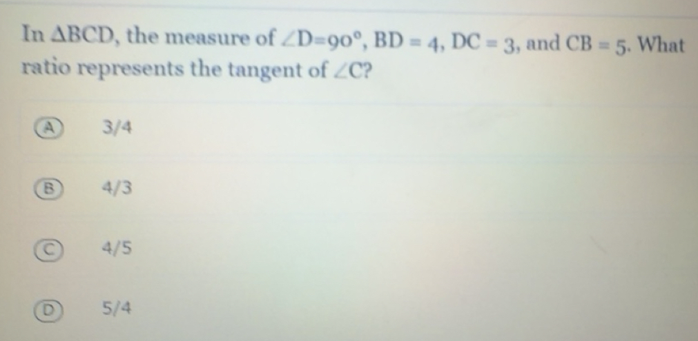 Gelöst:In BCD , the measure of ∠ D=90°, BD=4, DC=3 , and CB=5. What ...