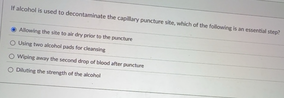 Solved: If alcohol is used to decontaminate the capillary puncture site ...