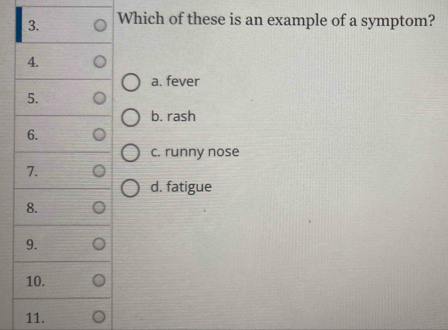Solved: Which of these is an example of a symptom? 4. a. fever 5. b ...