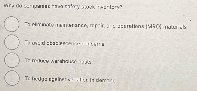 Solved: Why do companies have safety stock inventory? To eliminate ...