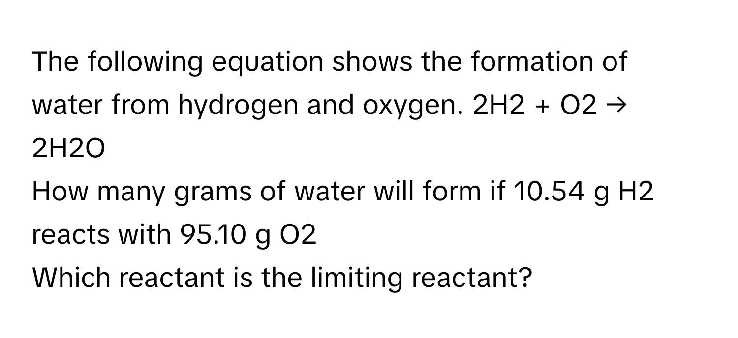 Solved: The following equation shows the formation of water from hydrogen and oxygen. 2H2 + O2 → ...