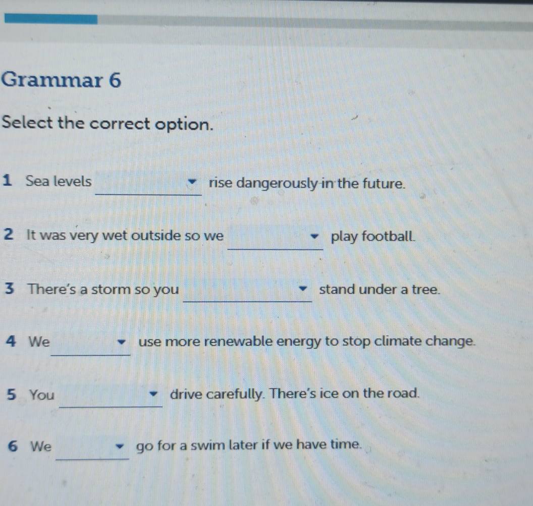 Resuelto:Grammar 6 Select the correct option. _ 1 Sea levels rise ...