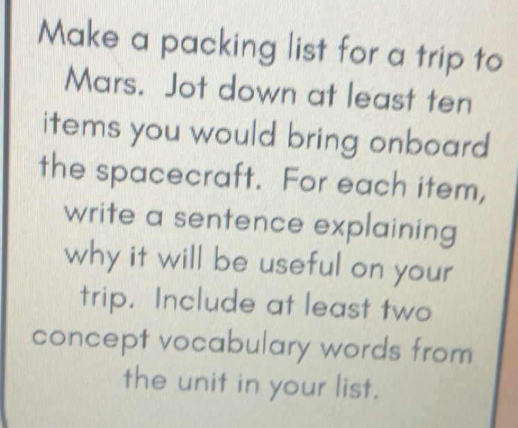 Solved: Make a packing list for a trip to Mars. Jot down at least ten ...