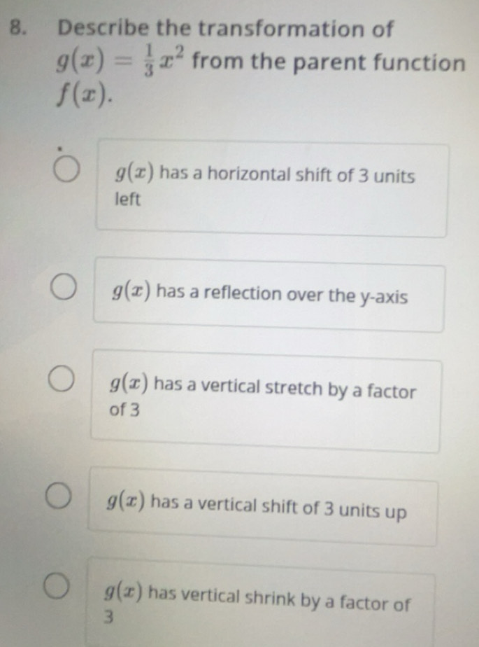 Solved: Describe the transformation of g(x)= 1/3 x^2 from the parent ...
