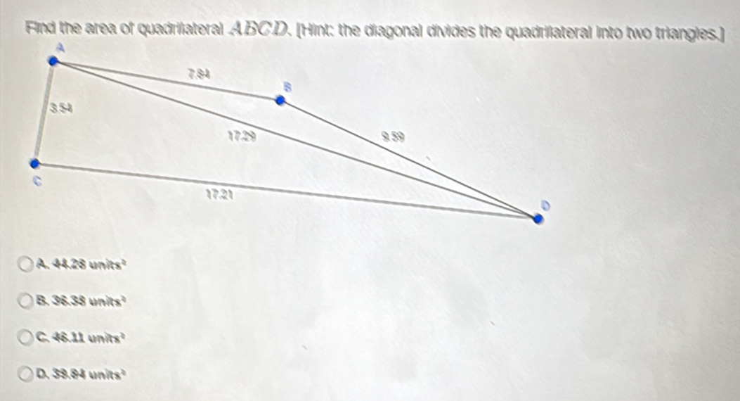 Solved: Find the area of quadrilateral ABCD. [Hint: the diagonal divides the quadrilateral into ...