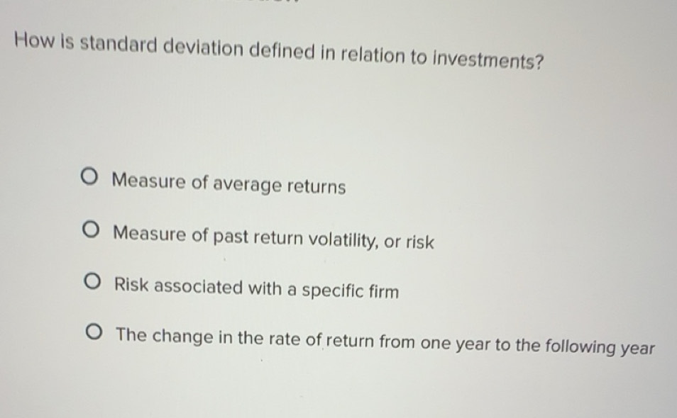 Solved: How is standard deviation defined in relation to investments ...