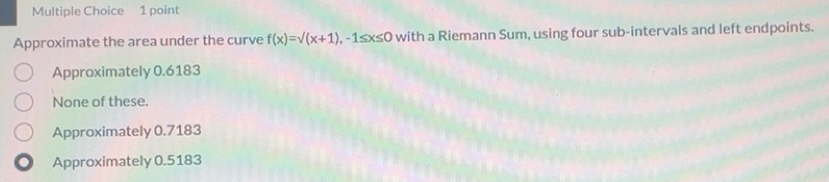 Solved: Approximate the area under the curve f(x)=surd (x+1), -1≤ x≤ 0 with a Riemann Sum, using ...