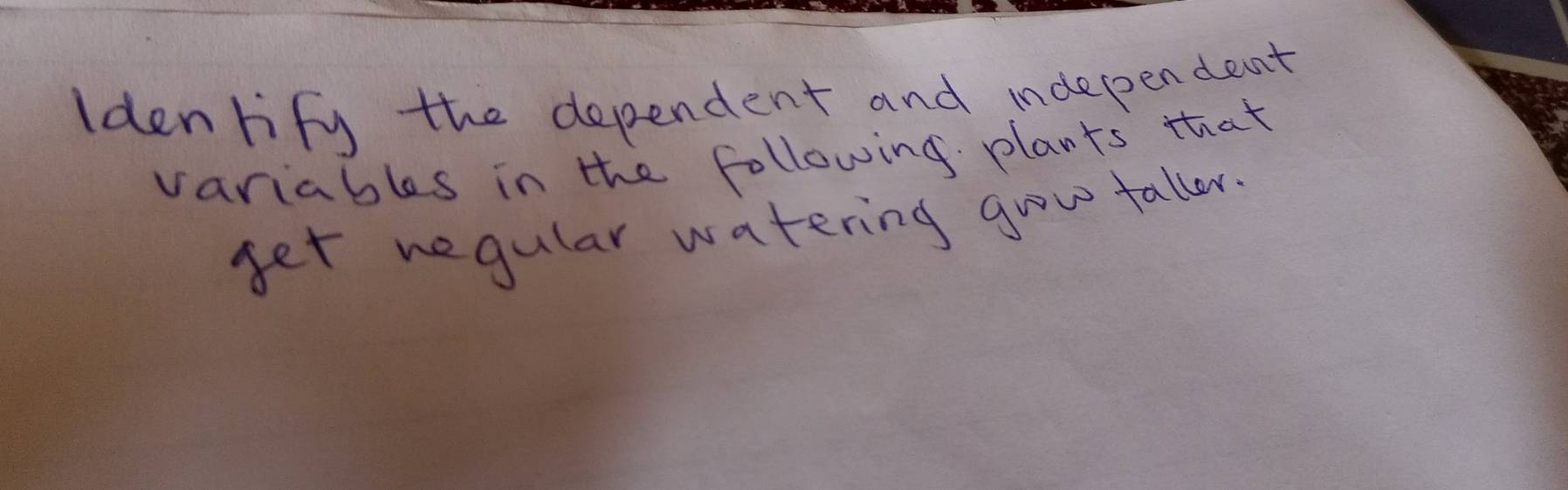 Solved: Identify the dependent and indeppendent variables in the ...