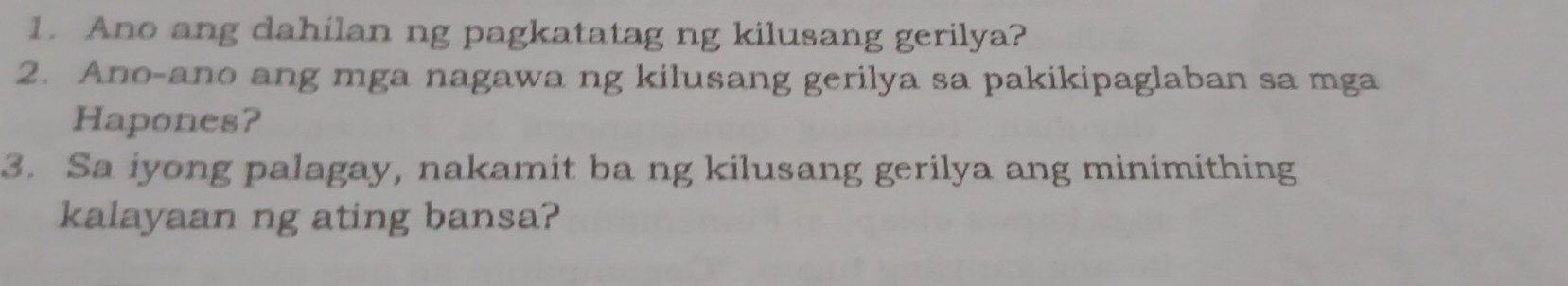 Solved: Ano ang dahilan ng pagkatatag ng kilusang gerilya? 2. Ano-ano ...