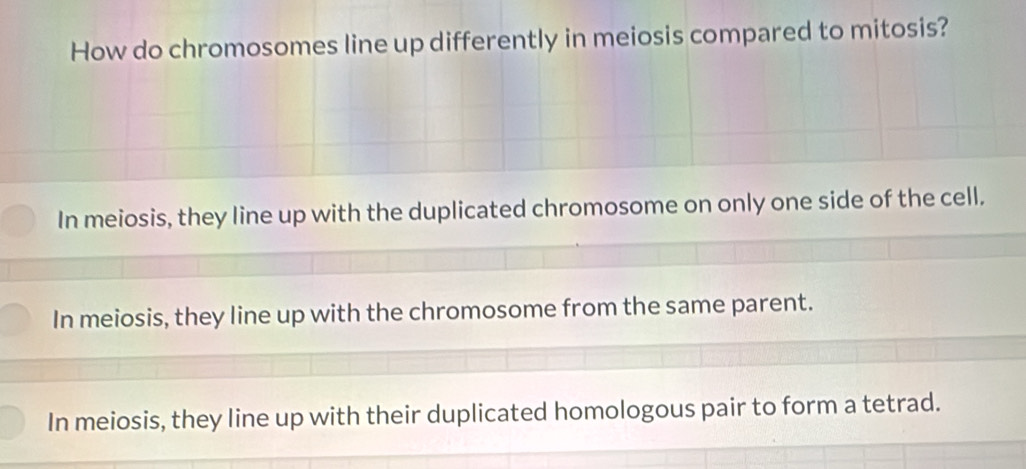 Solved: How do chromosomes line up differently in meiosis compared to ...