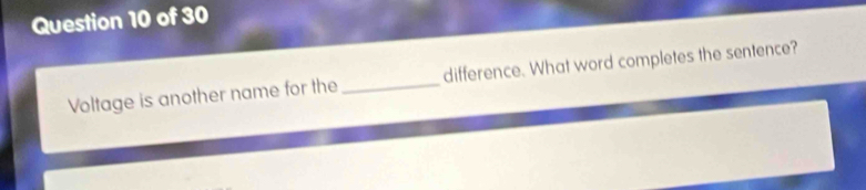 Solved: Voltage is another name for the_ difference. What word ...