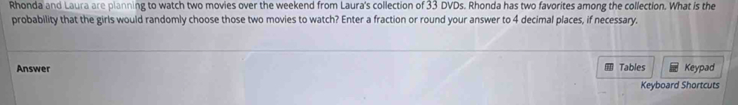 Solved: Rhonda and Laura are planning to watch two movies over the ...