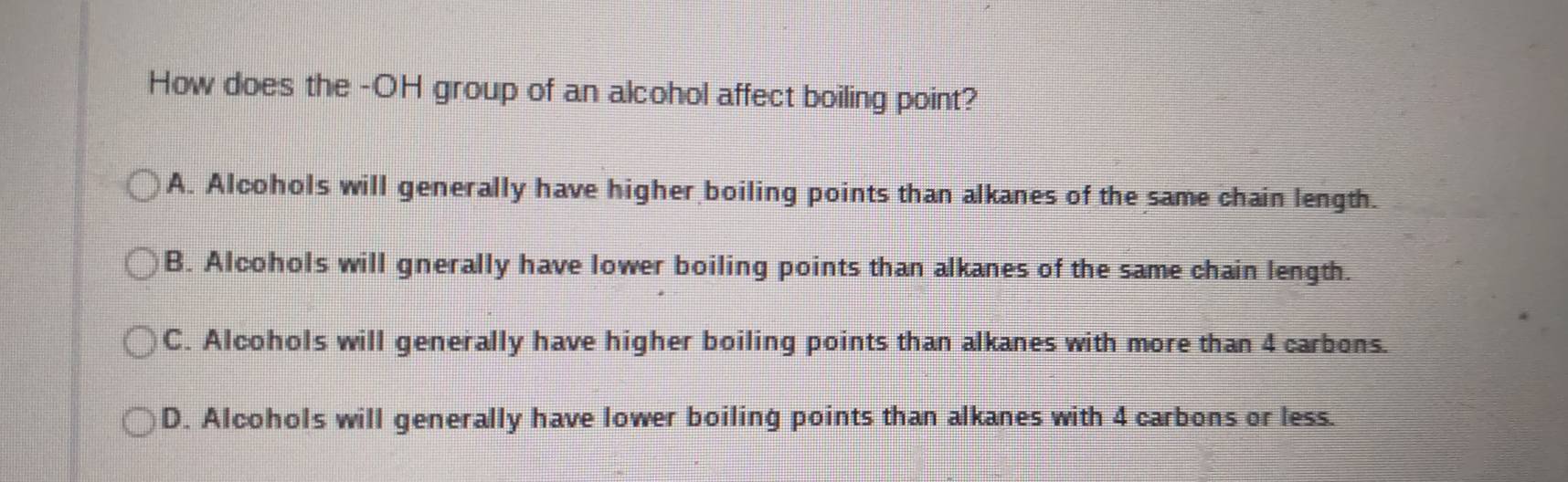 Solved: How does the -OH group of an alcohol affect boiling point? A ...