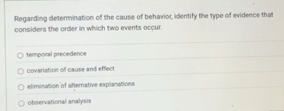 Solved: Regarding determination of the cause of behavior, identify the ...