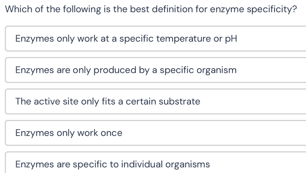 Solved: Which of the following is the best definition for enzyme specificity? Enzymes only work ...