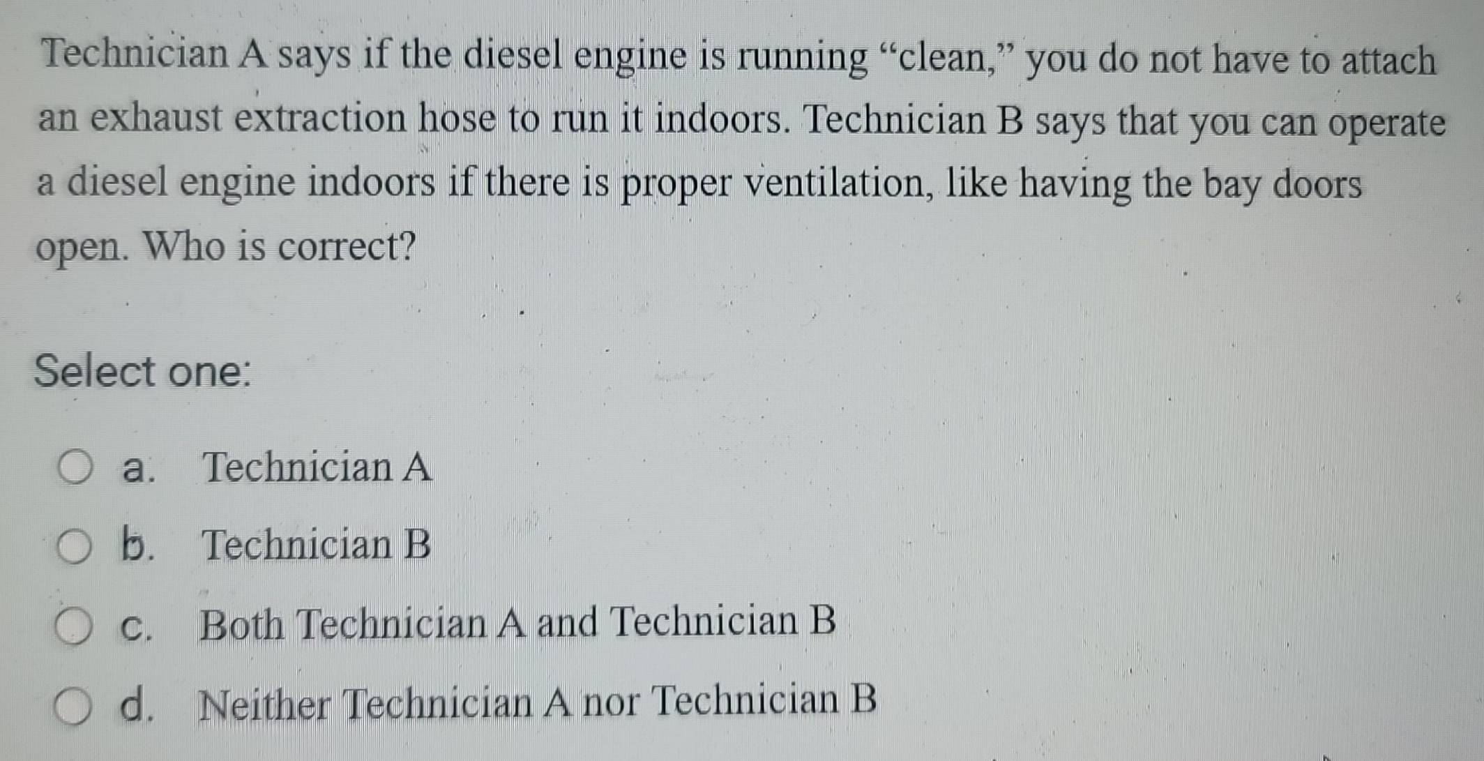 Solved: Technician A says if the diesel engine is running “clean,” you ...