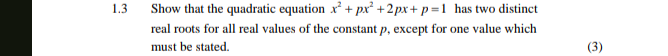 Solved: 1.3 Show that the quadratic equation x^2+px^2+2px+p=1 has two ...