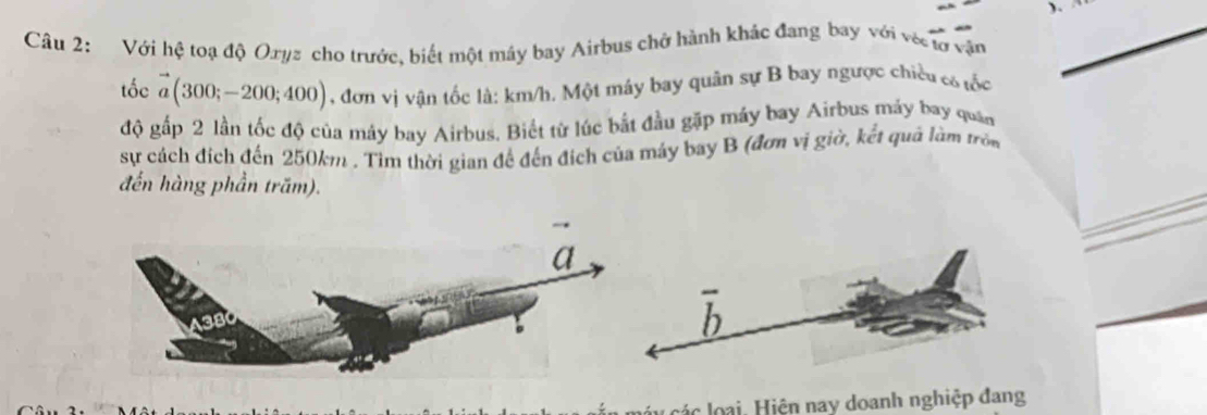 Giải quyết:). Câu 2: Với hệ toạ độ Oryz cho trước, biết một máy bay ...
