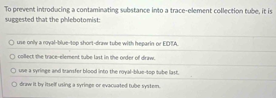Solved: To prevent introducing a contaminating substance into a trace ...