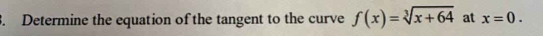 Solved: Determine the equation of the tangent to the curve f(x)=sqrt[3 ...