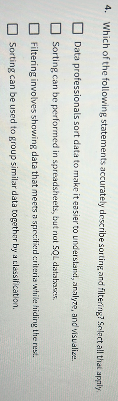 Solved: Which of the following statements accurately describe sorting and filtering? Select all ...