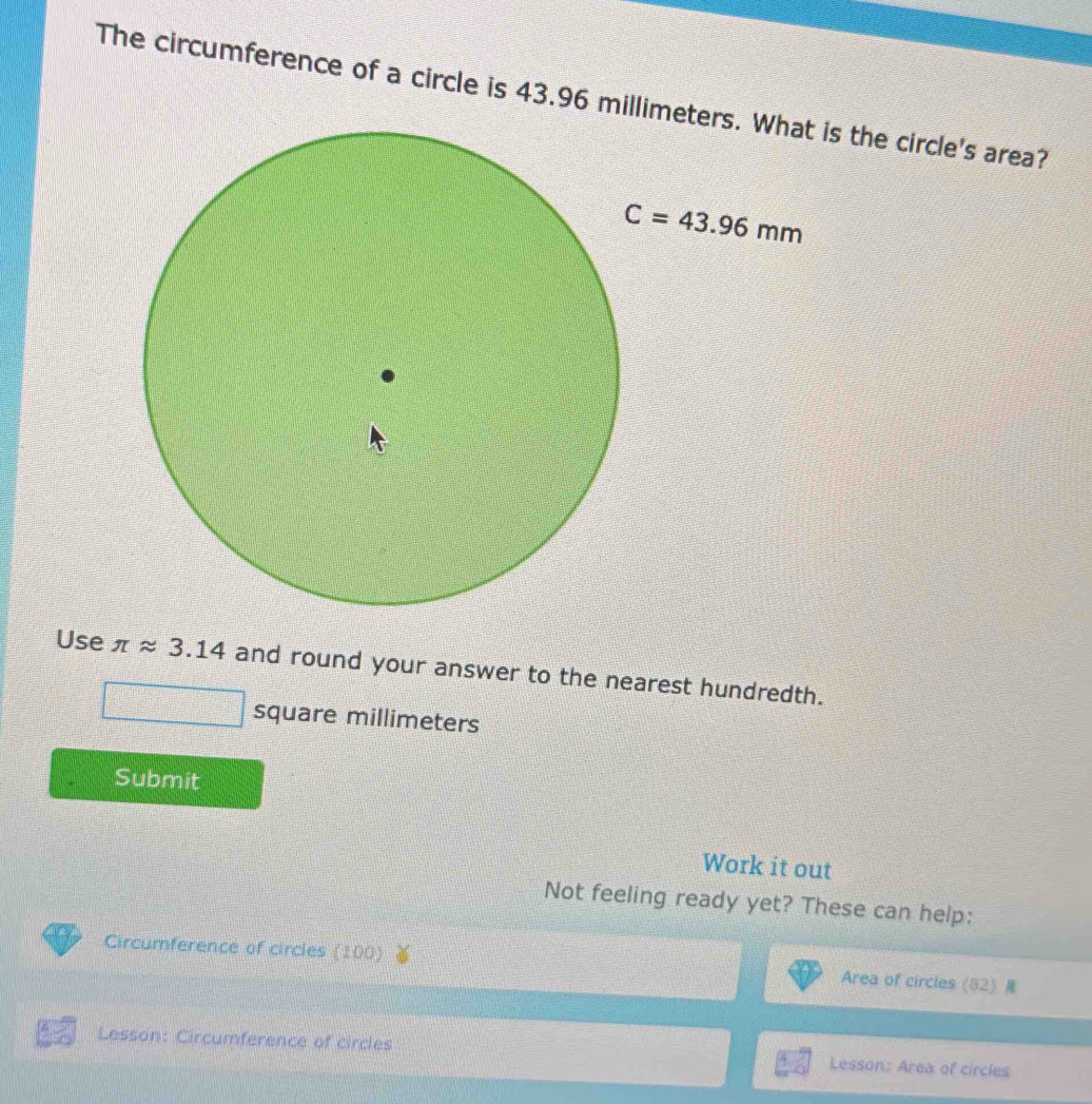 Solved: The circumference of a circle is 43.96 millimers. What is the ...