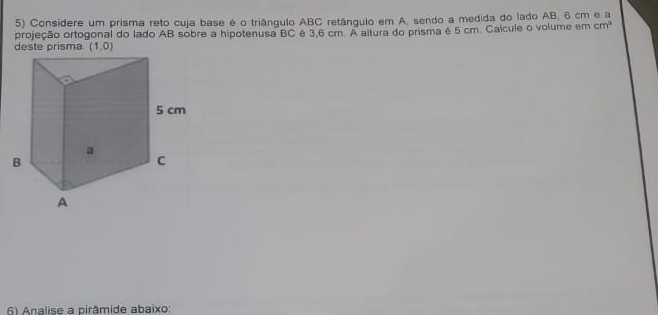 Resolvido:Consídere um prisma reto cuja base é o triângulo ABC ...