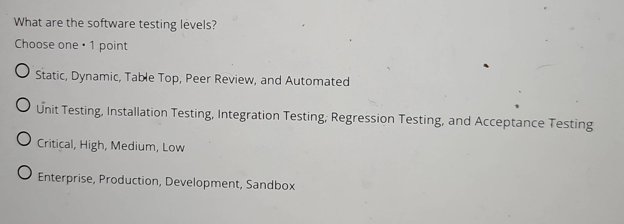 Solved: What are the software testing levels? Choose one • 1 point ...