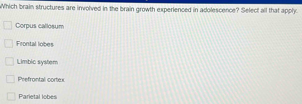 Solved: Which brain structures are involved in the brain growth ...